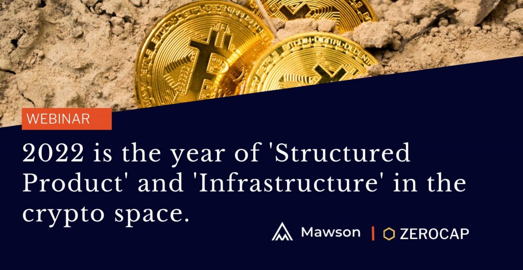 Zerocap Webinar 2022 - The Year of Crypto Structured Products Zerocap Webinar 2022 - The Year of Crypto Structured Products