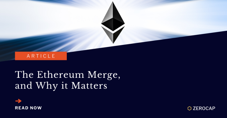 The Ethereum Merge, and Why it Matters - Zerocap